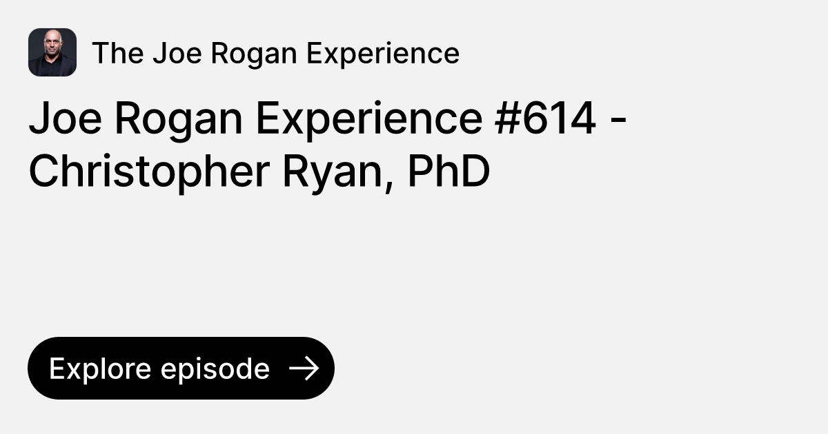Episode: Joe Rogan Experience #614 - Christopher Ryan, PhD | Ask The ...