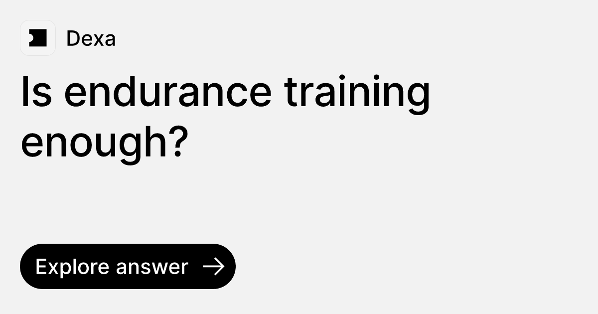 Is endurance training enough? | Ask Dexa