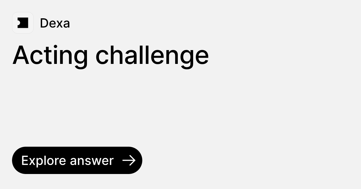 Acting challenge | Ask Dexa