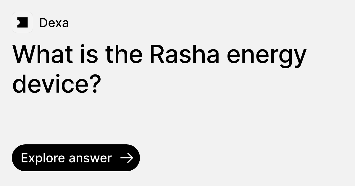 What is the Rasha energy device? | Ask Dexa