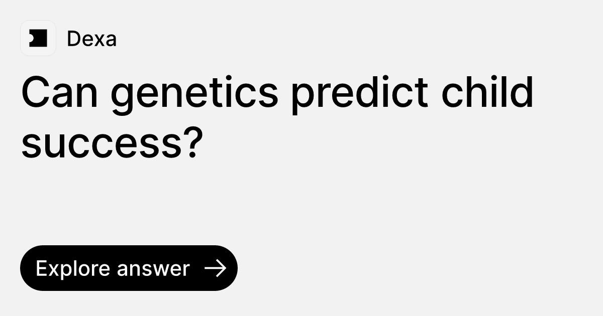 Can genetics predict child success? | Ask Dexa
