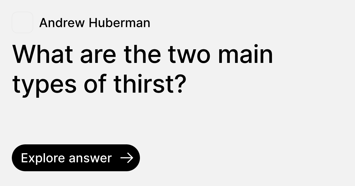 What are the two main types of thirst? | Ask Dexa