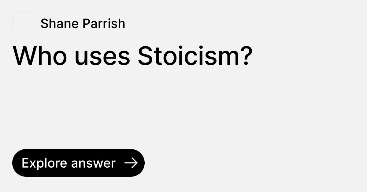 Who uses Stoicism? | Ask Dexa