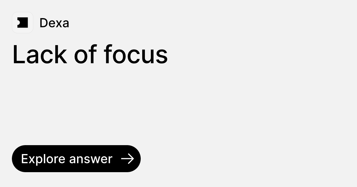 Lack of focus | Ask Dexa