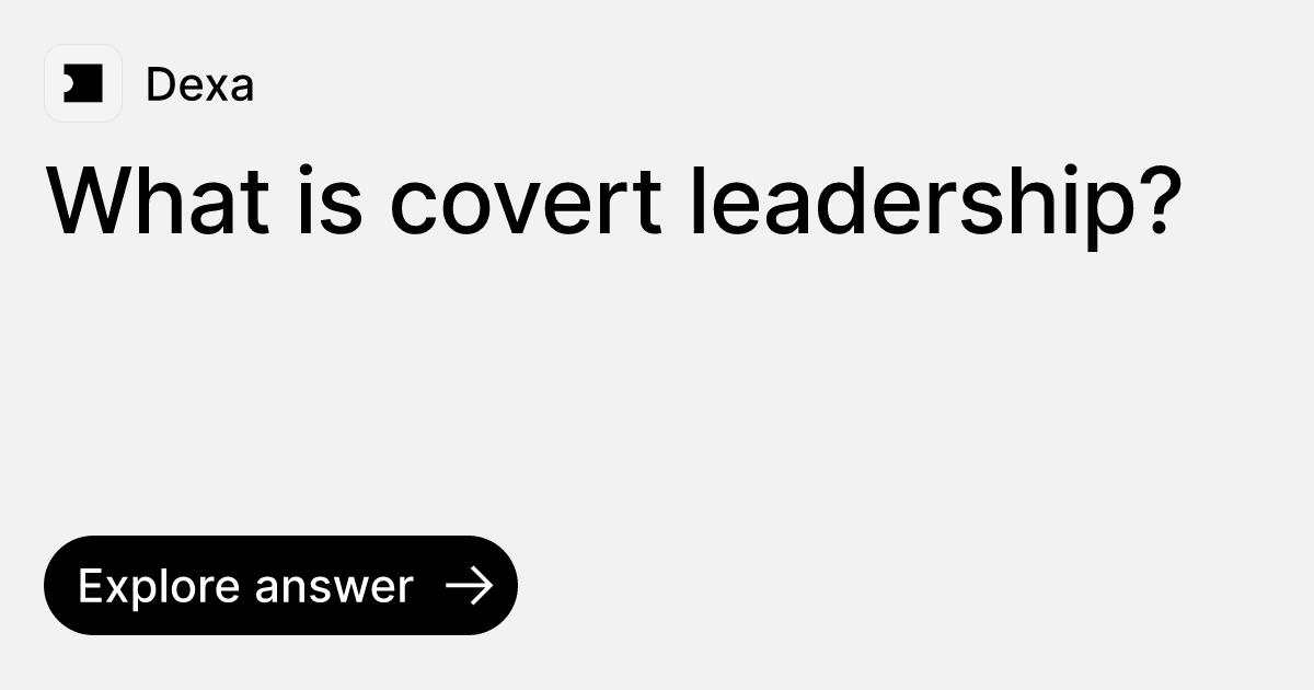 What is covert leadership? | Ask Dexa