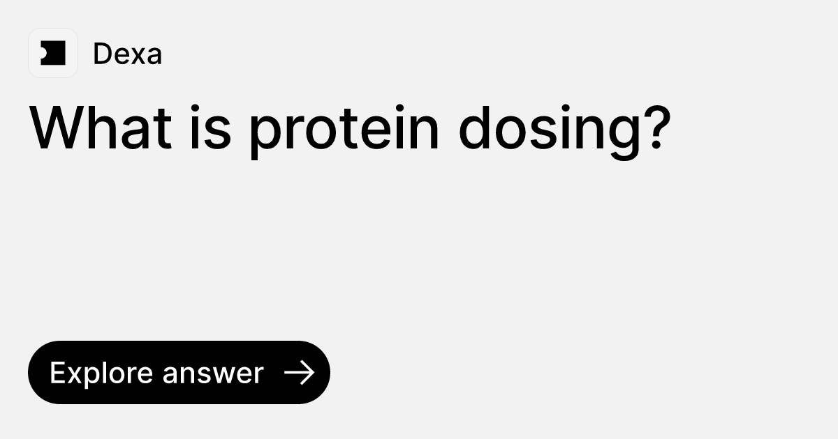 What is protein dosing? | Ask Dexa