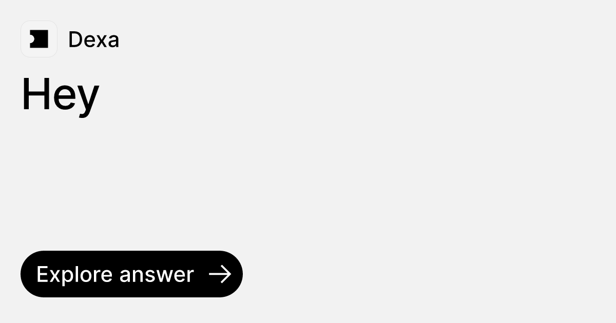 Hey | Ask Dexa