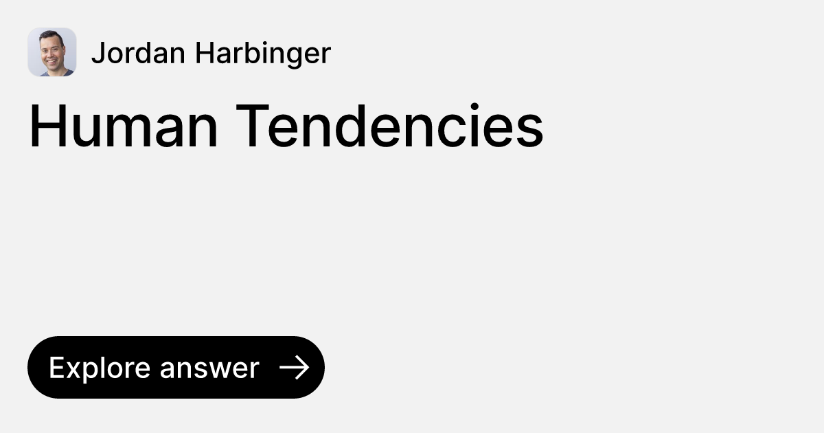 Human Tendencies | Ask Dexa