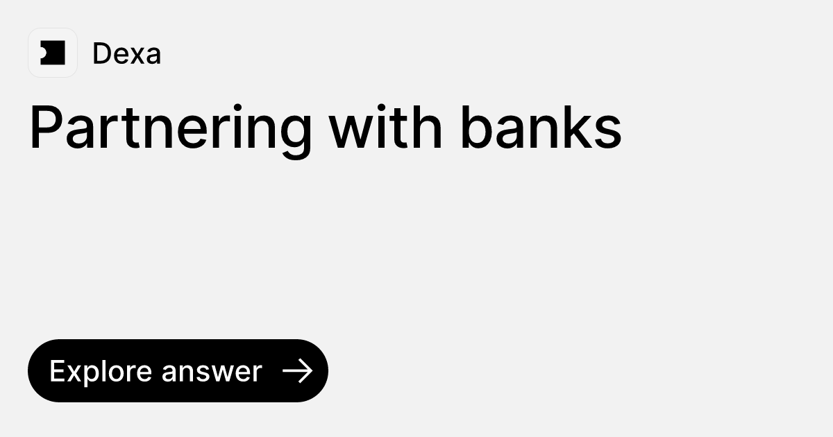Partnering with banks | Ask Dexa