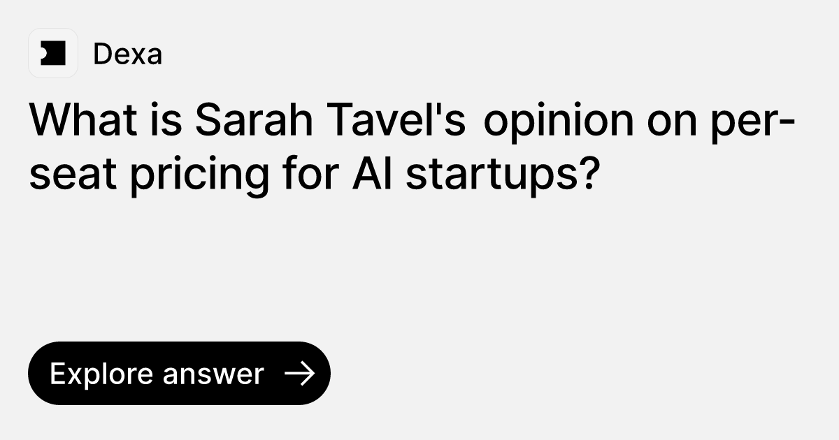 What is Sarah Tavel's opinion on per-seat pricing for AI startups ...