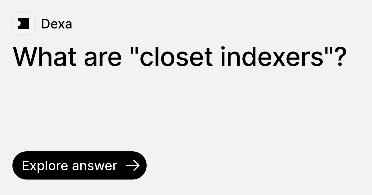 What are "closet indexers"? | Ask Dexa