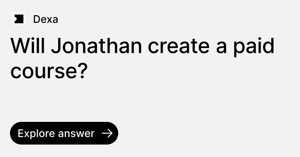 Will Jonathan create a paid course? | Ask Dexa