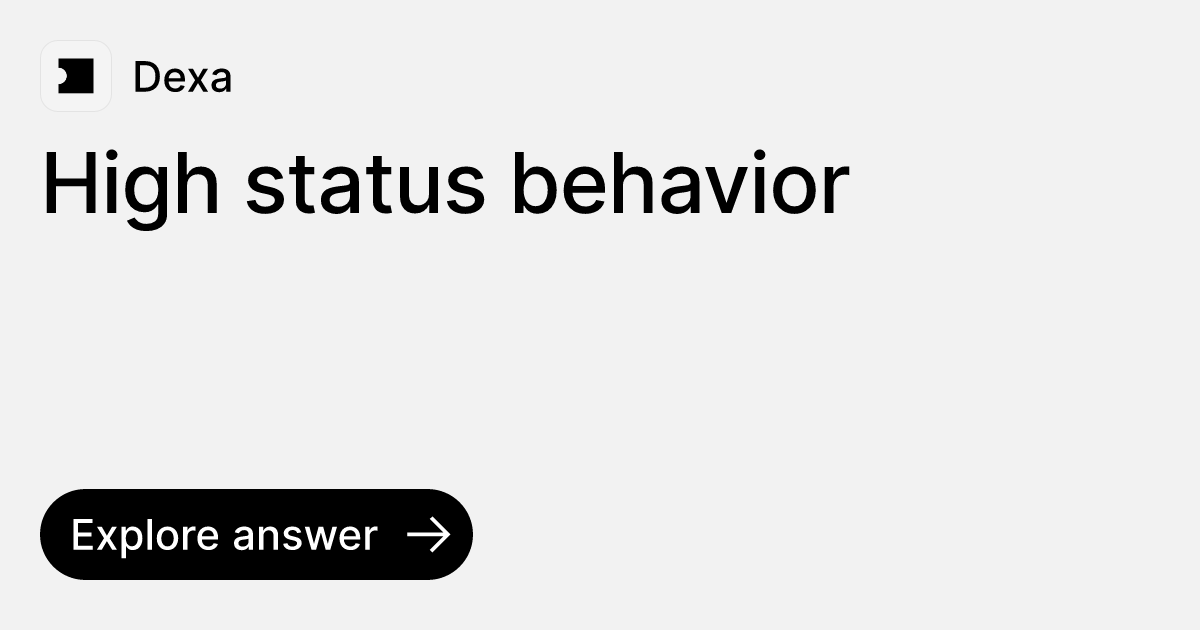 High status behavior | Ask Dexa