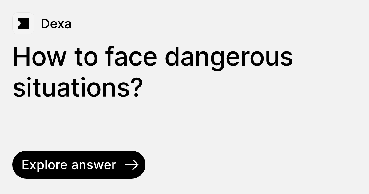 How to face dangerous situations? | Ask Dexa