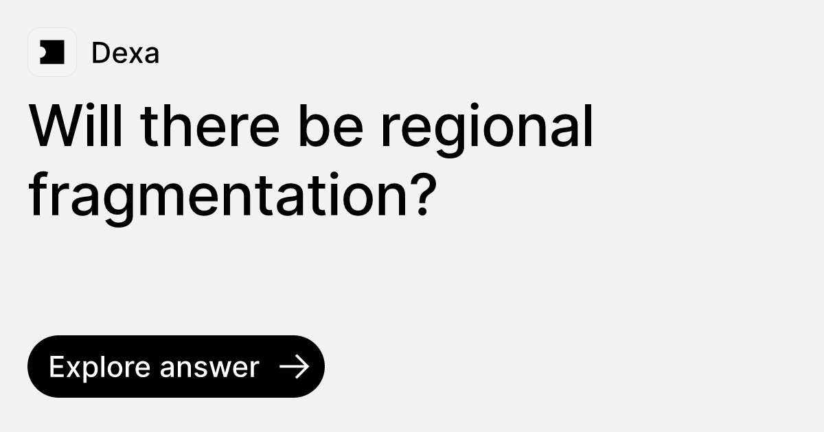 Will there be regional fragmentation? | Ask Dexa