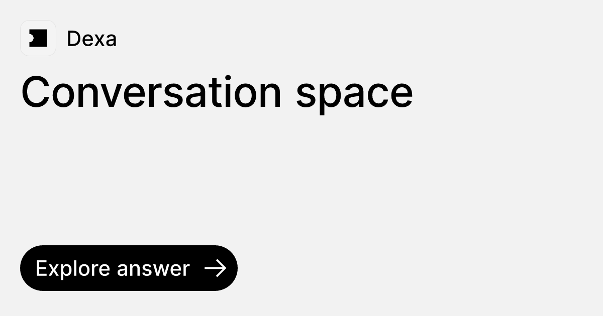 Conversation space | Ask Dexa