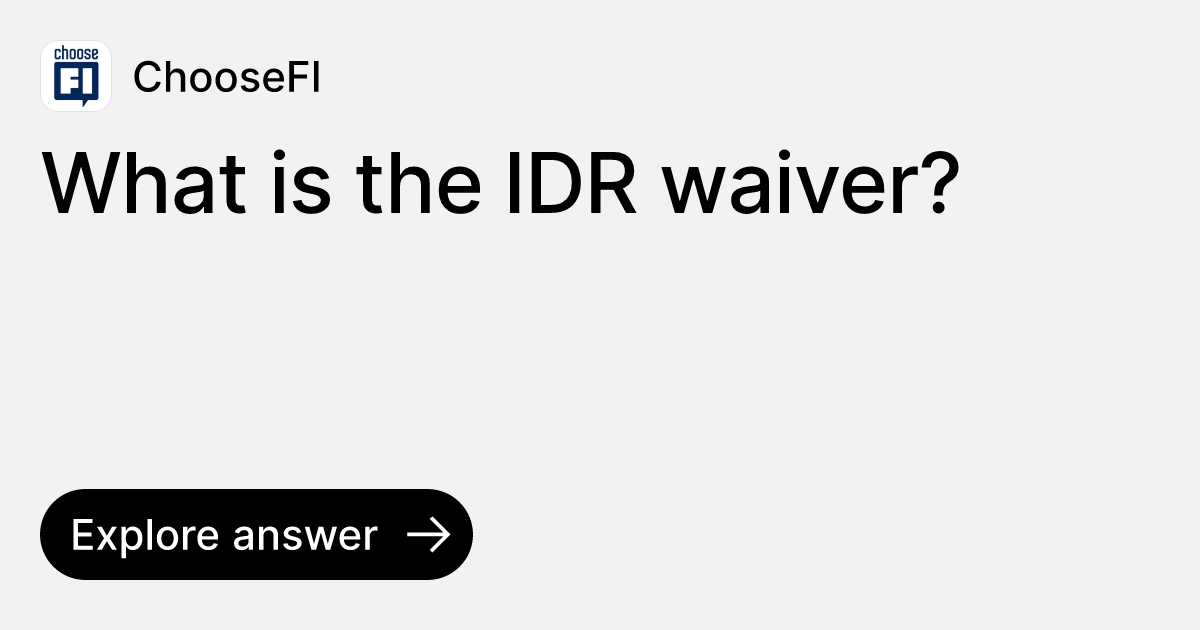 What is the IDR waiver? | Ask Dexa