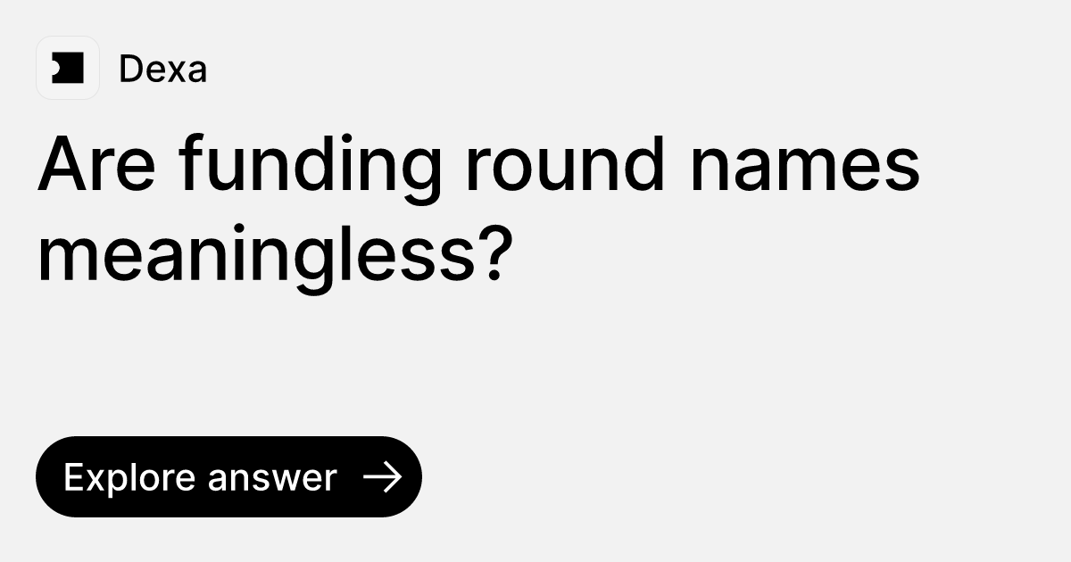 Are funding round names meaningless? | Ask Dexa
