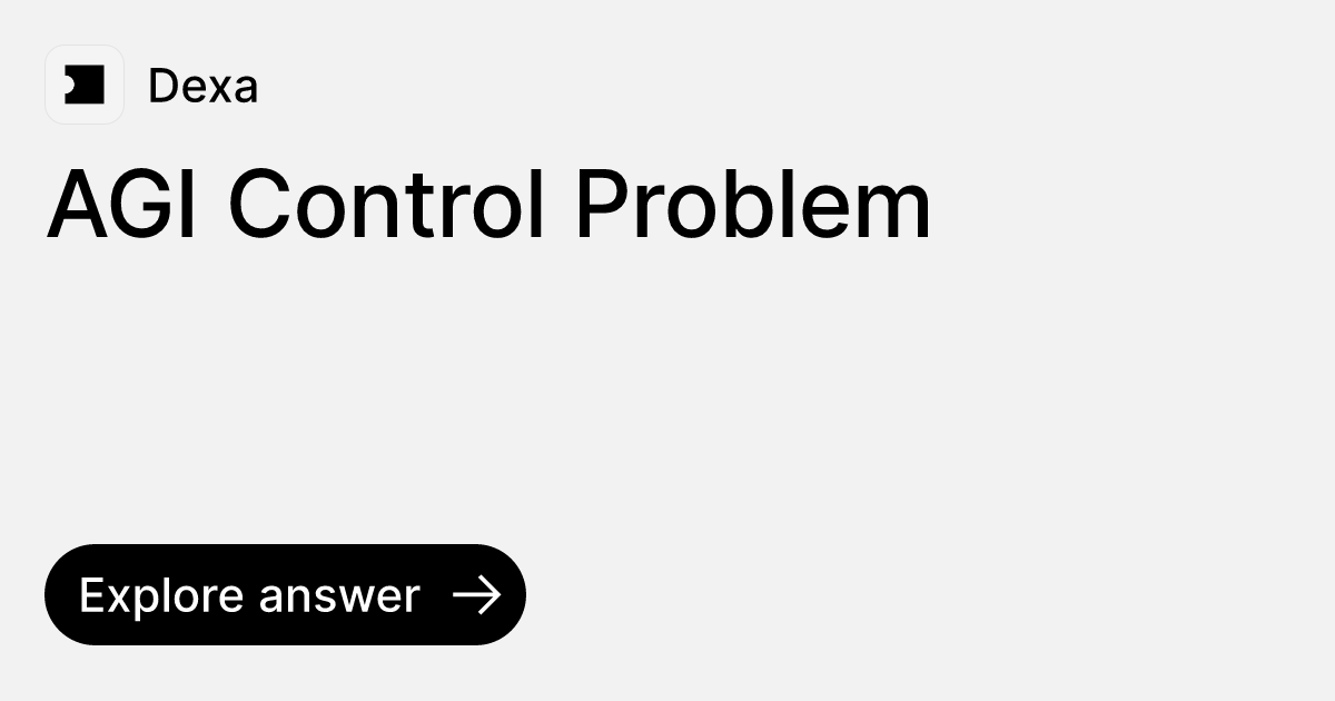 AGI Control Problem | Ask Dexa