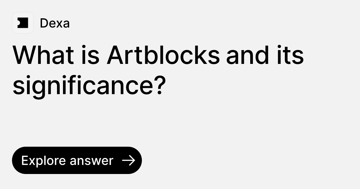 What is Artblocks and its significance? | Ask Dexa
