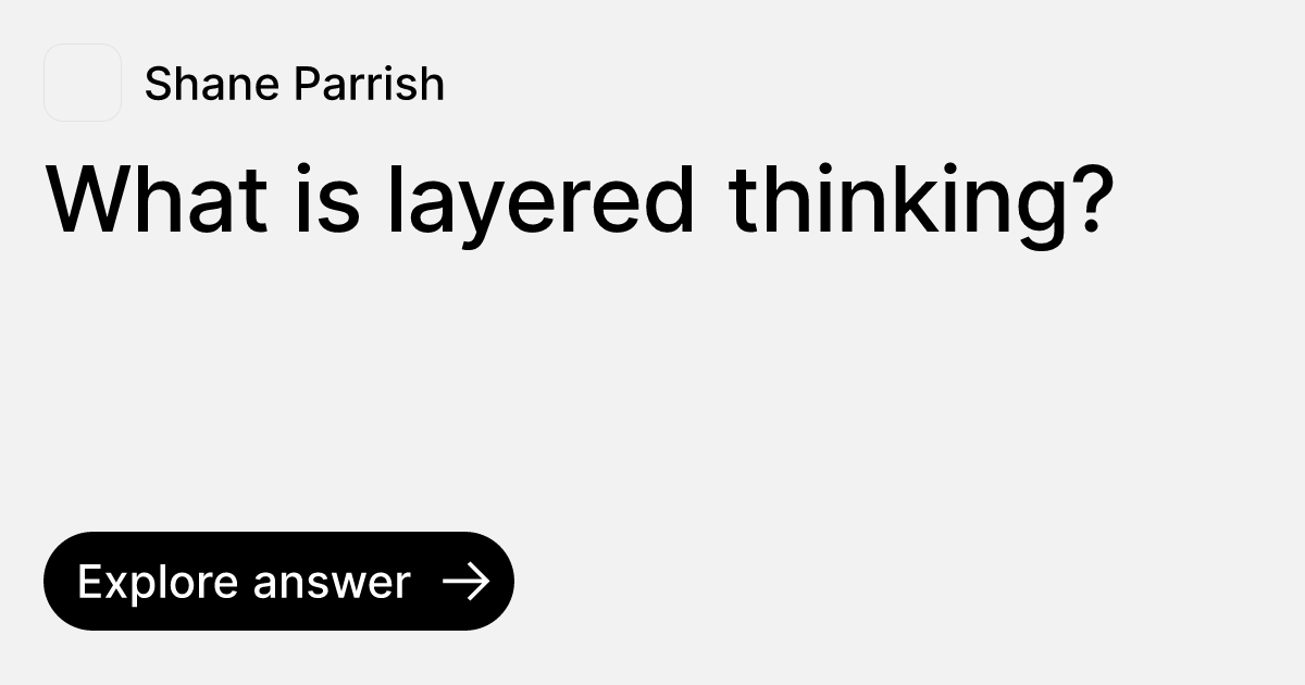 What is layered thinking? | Ask Dexa
