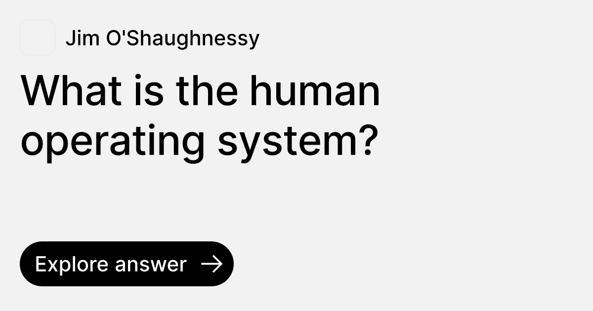 What is the human operating system? | Ask Dexa