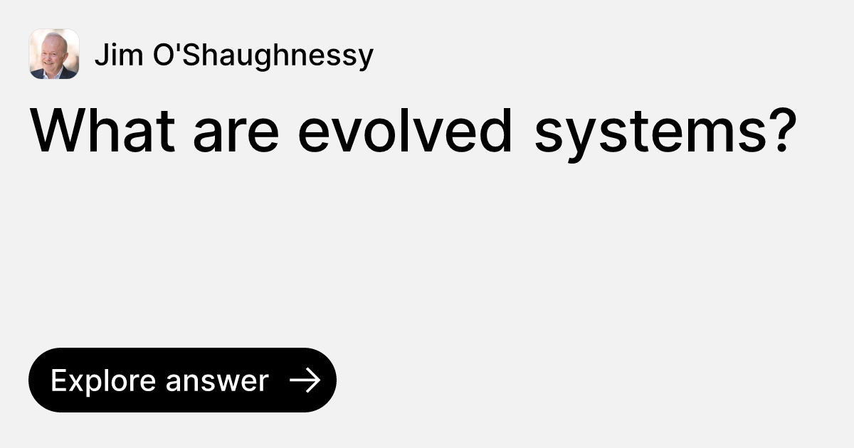What are evolved systems? | Ask Dexa