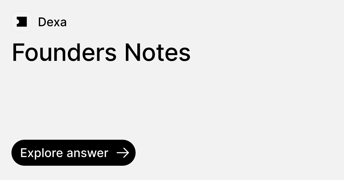 Founders Notes | Ask Dexa