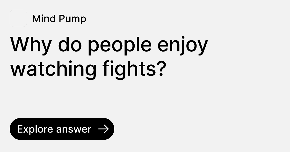 Why do people enjoy watching fights? | Ask Dexa